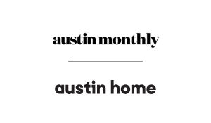 Austin Monthly | Austin Home | Magazine Advertising Information
